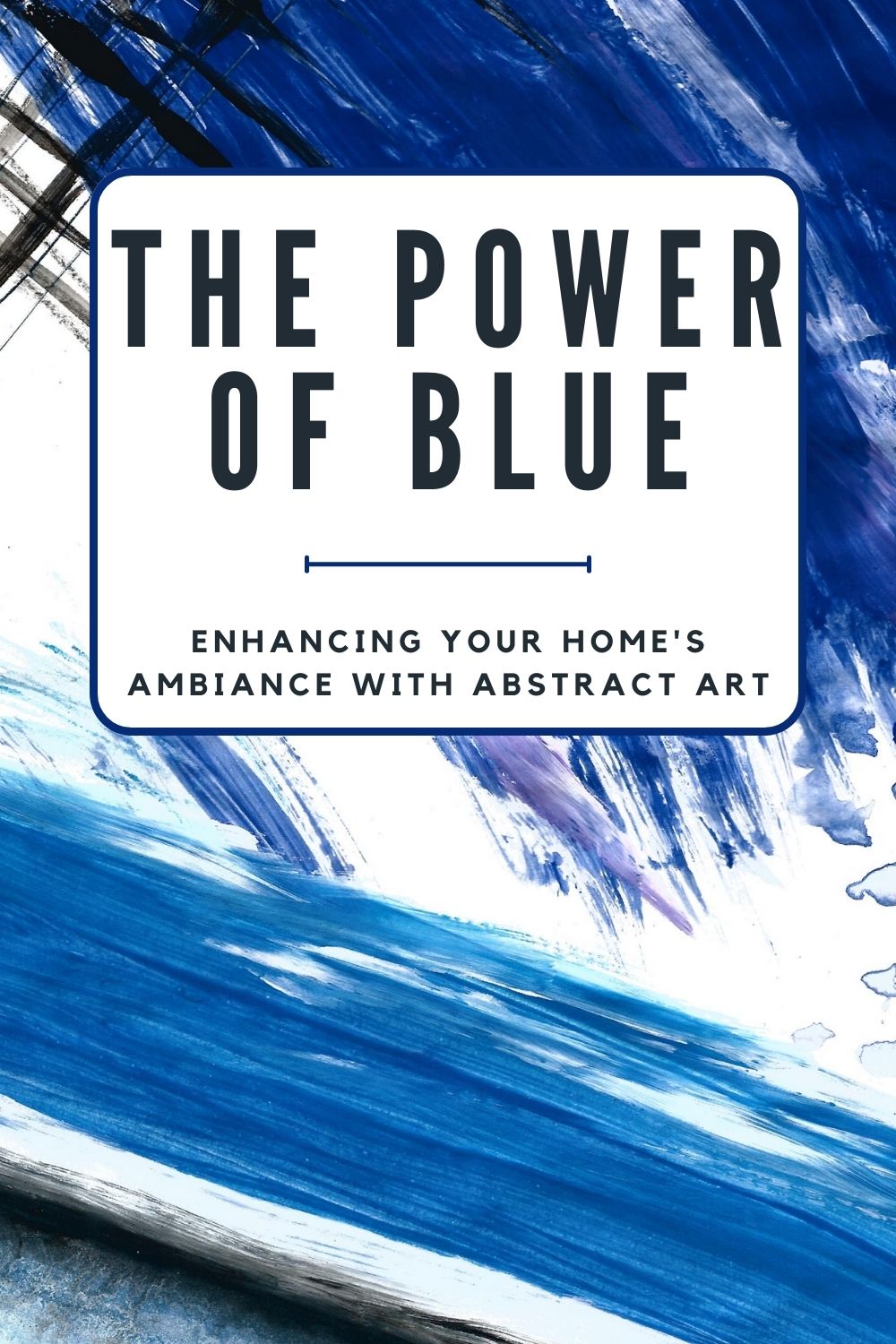 The Power of Blue: Enhancing Your Home’s Ambiance with Abstract Art